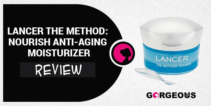 Lancer The Method Nourish Review: Will This Cream Be Helpful To You?